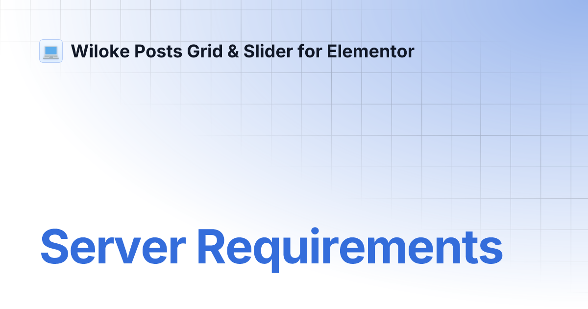 Server Requirements | Wiloke Posts Grid & Slider for Elementor